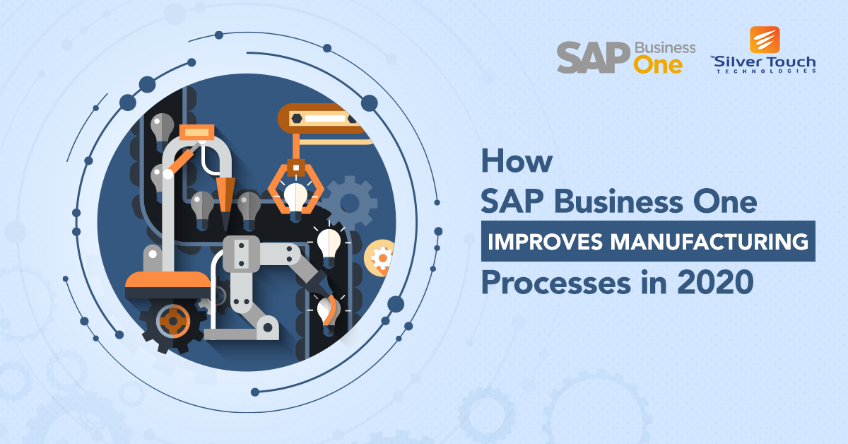 SAP Business One Manufacturing Solution Improves the Processes 2022 SAP Business One Manufacturing Solution Improves the Processes 2022