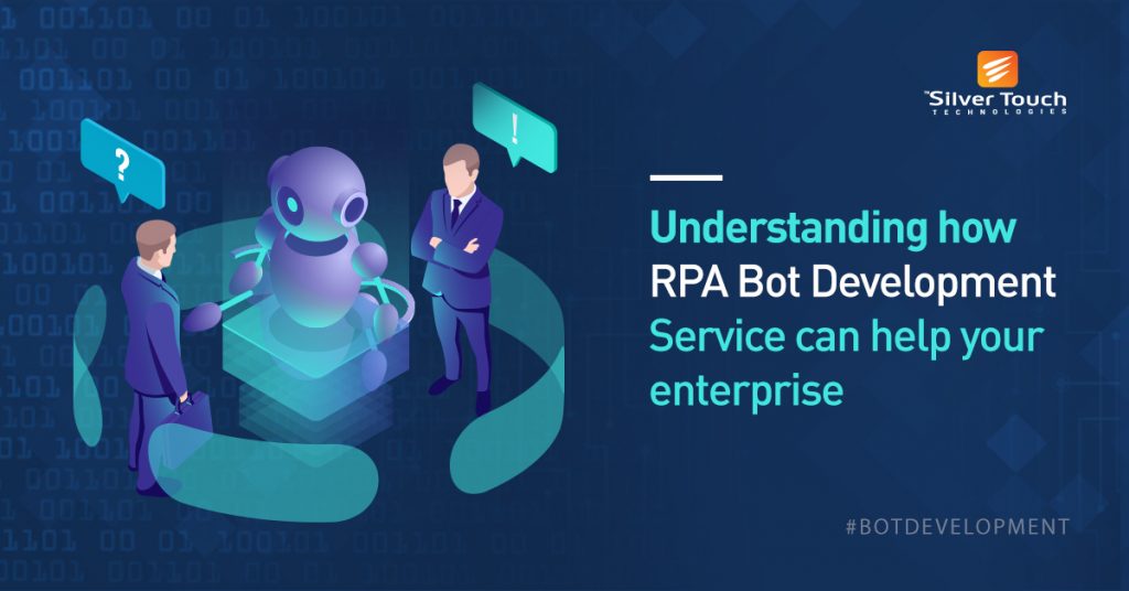 How RPA bot development services can help your business | Silver Touch UK