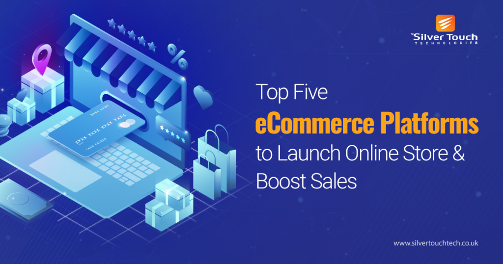 Top Five eCommerce Platforms to Launch Online Store & Boost Sales