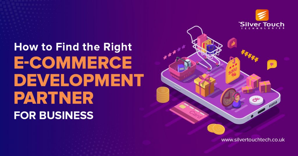 How to Find the Right E-Commerce Development Partner for Business