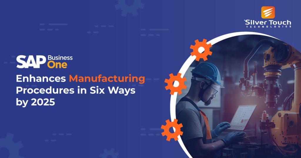 SAP Business One Manufacturing Solution: 6 Key Advantages