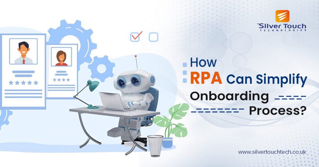 RPA onboarding process | Customize your business process | Silver Touch UK